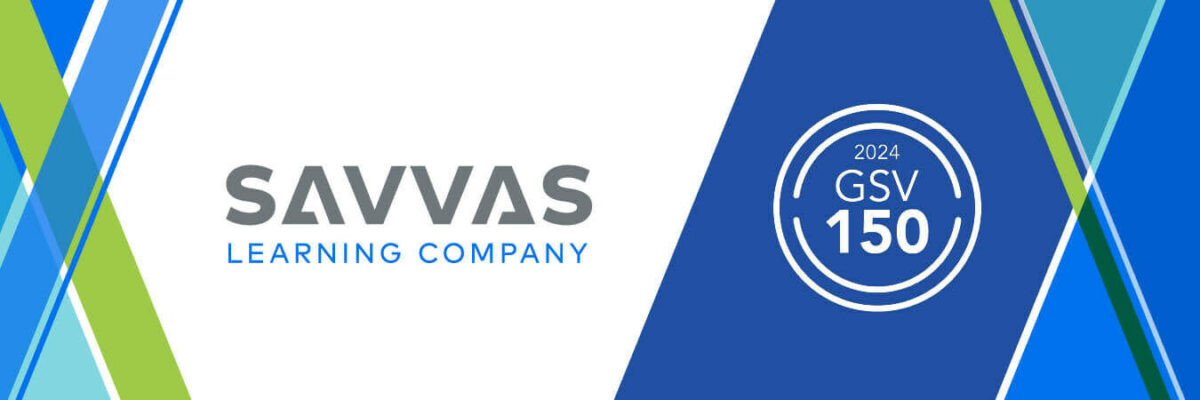 Savvas Learning Company Named to the 2024 GSV 150 of Top-Growth ...